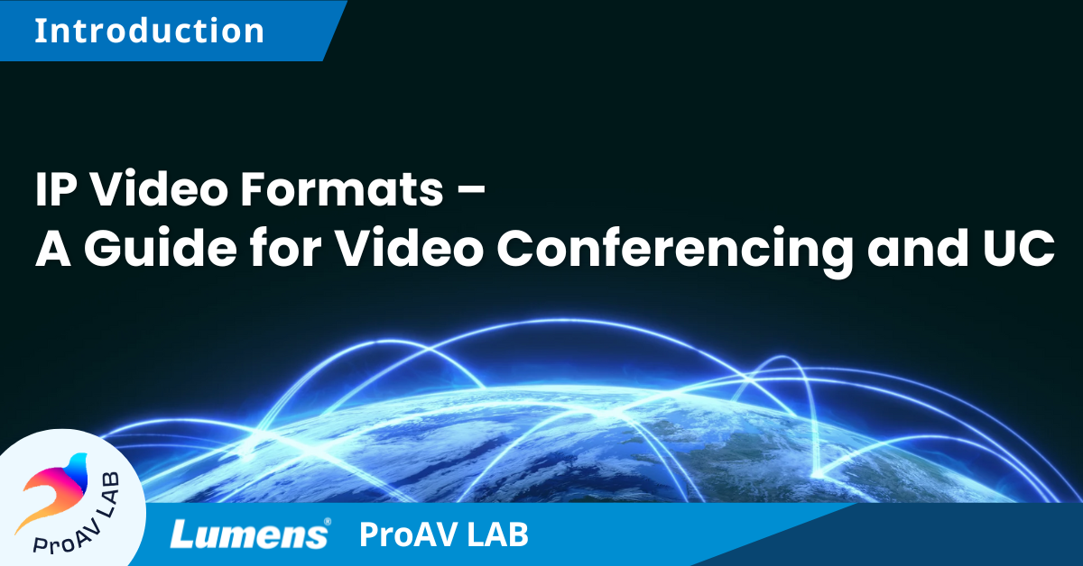 IP Video Formats: A Guide for Video Conferencing and UC | Lumens
